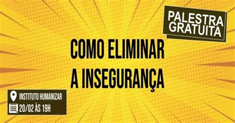 Workshop Como Eliminar Sua Insegurança em Manaus Sympla
