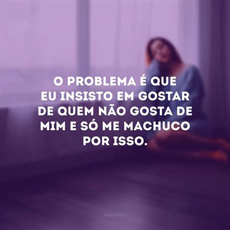 Frases Para Quem N O Gosta De Mim Indiretas Bem Certeiras