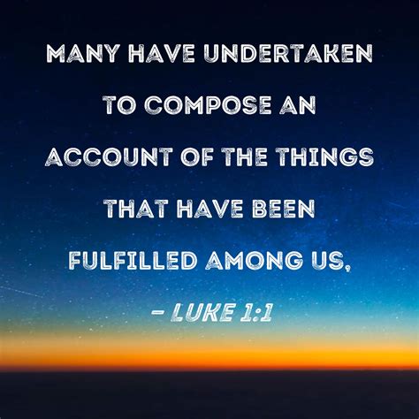 Luke 1 1 Many Have Undertaken To Compose An Account Of The Things That