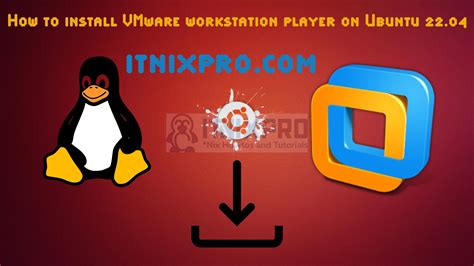 How To Install VMware Workstation Player On Ubuntu 22 04 Itnixpro
