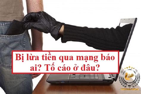 Bị lừa tiền qua mạng báo ai tố cáo ở đâu cách lấy lại tiền đã mất
