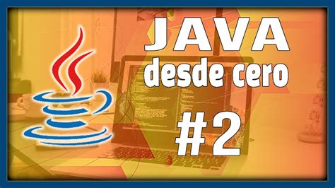 Curso Java Desde Cero 2 Primer Programa YouTube