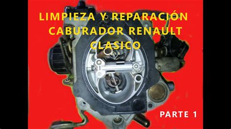 LIMPIEZA Y REPARACION DE CARBURADOR RENAULT PARTE 1 YouTube