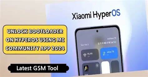 unlocking hyperos bootloader mi community app 2024 — latest gsm tool mirha medium