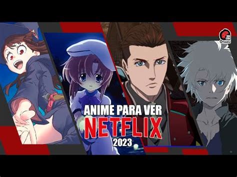 10 ANIMES INCREIBLES QUE TIENES QUE VER EN NETFLIX EN 2023 Rincón Otaku