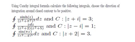 solved using cauchy integral formula calculate the following