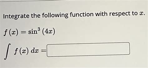 solved integrate the following function with respect to x