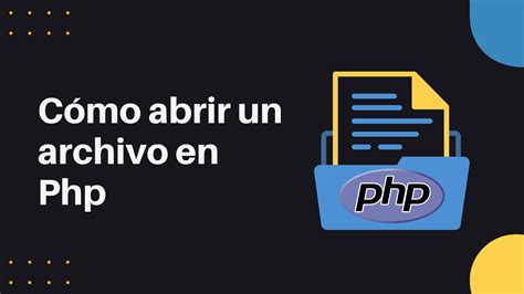 C Mo Abrir Un Archivo Php