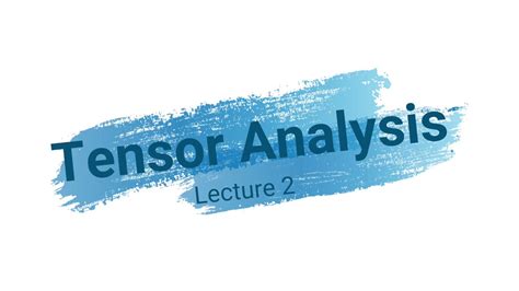 tensor analysis lecture 2 youtube