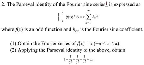 solved 2 the parseval identity of the fourier sine series is expressed as ∫x 2 dx 1 bm 2