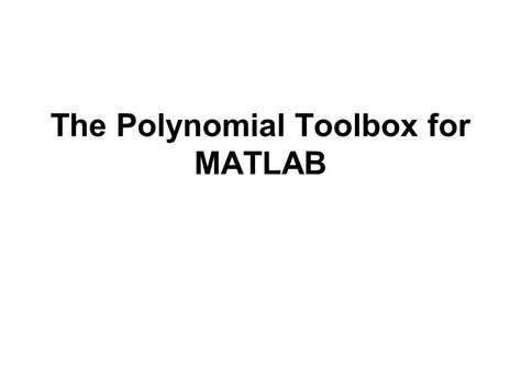 the polynomial toolbox for matlab index introduction the polynomial matrix editor polynomial