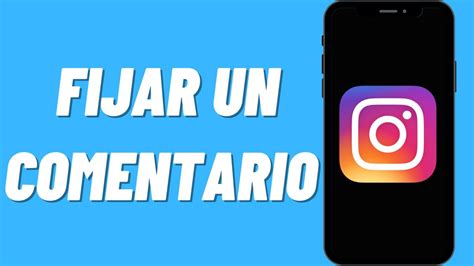 Guía completa Cómo fijar un comentario en Instagram y mejorar la