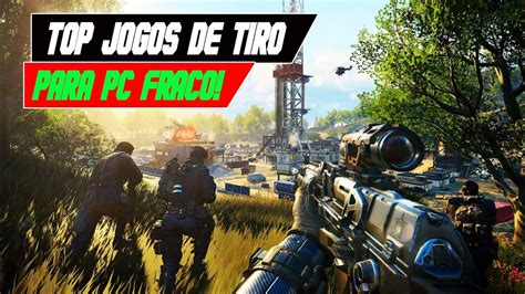 TOP MELHORES JOGOS DE TIRO FPS COMO ÓTIMOS GRÁFICOS PARA PC FRACO