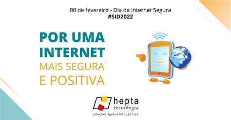 Dia Da Internet Segura 2022 Hepta Tecnologia