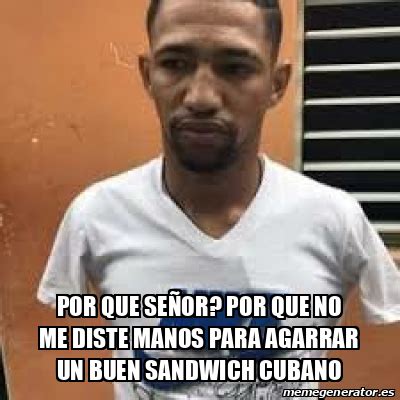 Meme Personalizado Por que señor Por que no me diste manos para