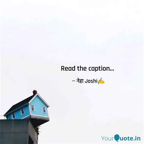 Read The Caption Quotes Writings By Neha Joshi Yourquote