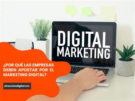 Por Qu Las Empresas Deben Apostar Por El Marketing Digital