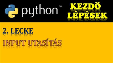 PYTHON PROGRAMOZÁS ALAPOK 2 RÉSZ INPUT UTASÍTÁS YouTube