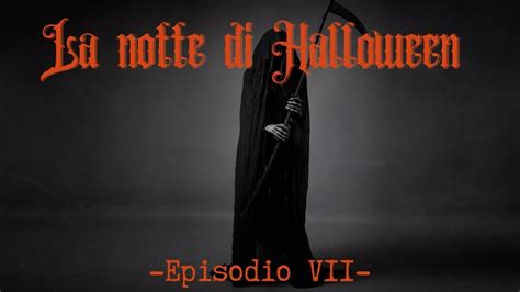 EPISODIO VII LA NOTTE DEI MORTI YouTube