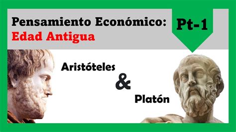 Pensamiento Económico Edad antigua Platón y Aristóteles YouTube