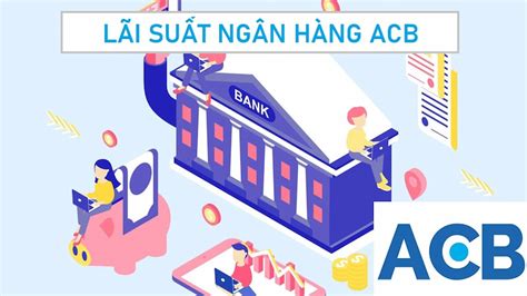 Tìm hiểu cách tính lãi suất tiết kiệm ngân hàng acb để đầu tư hiệu quả