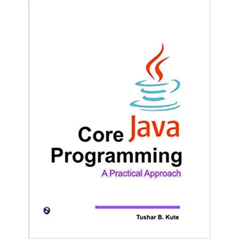 core java programming a practical approach