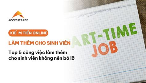 Top 5 công việc làm thêm cho sinh viên không nên bỏ lỡ ACCESSTRADE