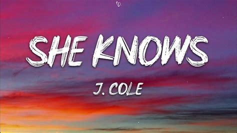 J Cole She Knows Lyrics Youtube