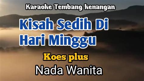 Kisah Sedih Di Hari Minggu Koes Plus Karaoke Nada Wanita Lirik