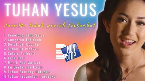 Lagu Rohani NONSTOP 3 JAM Tuhan Yesus JanjiMu Tidak Pernah Terlambat