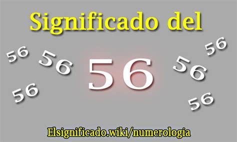 Significado del número 56 El Significado