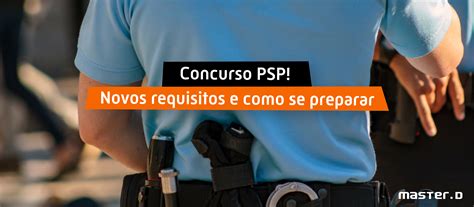 Os Novos Requisitos Para O Concurso PSP 2022 Master D