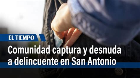 Presunto Delincuente Fue Capturado Y Desnudado Por La Comunidad En San