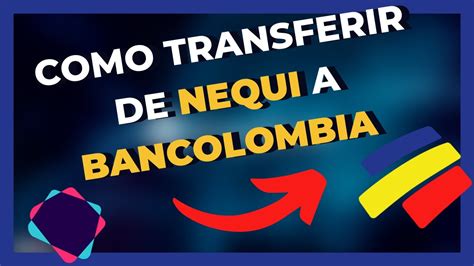 Como TRANSFERIR Dinero De Nequi A Cuenta De Ahorros Bancolombia
