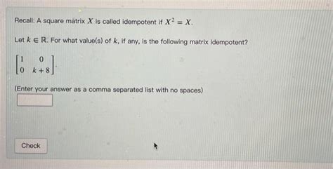 solved recall a square matrix x is called idempotent if x2