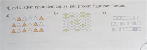 Pod każdym rysunkiem zapisz jaki procent figur zamalowano Zad 4 str