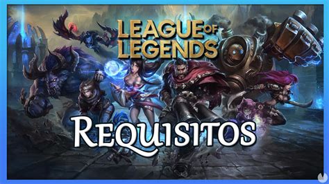 League of Legends Requisitos en Windows y Mac mínimos y recomendados