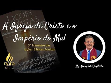 A igreja de Cristo e o Império do Mal 3 Trimestre das Lições