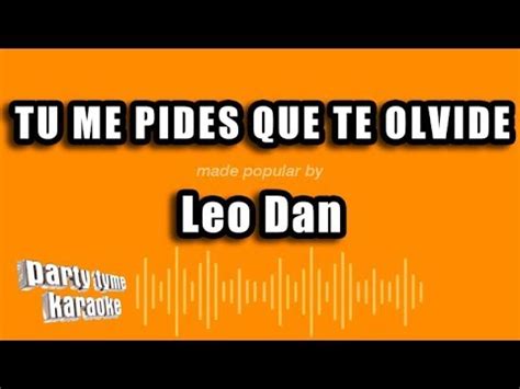 Leo Dan Tu Me Pides Que Te Olvide Versión Karaoke YouTube Music