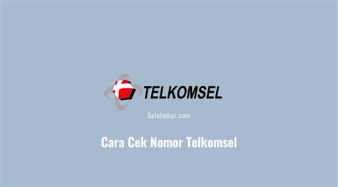 4 Cara Cek Nomor Telkomsel Milik Sendiri Dengan Mudah