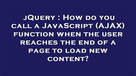 jquery how do you call a javascript ajax function when the user reaches the end of a page to