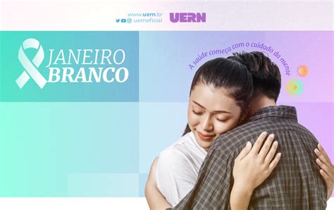 Campanha Janeiro Branco Alerta Para Cuidado A Sa De Mental Uern