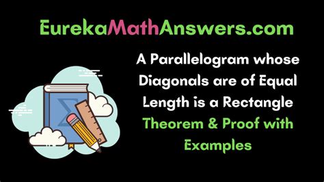 a parallelogram whose diagonals are of equal length is a rectangle theorem and proof with examples