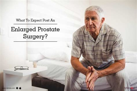 Enlarged Prostate Surgery Purpose Procedure Benefits And Side Effects