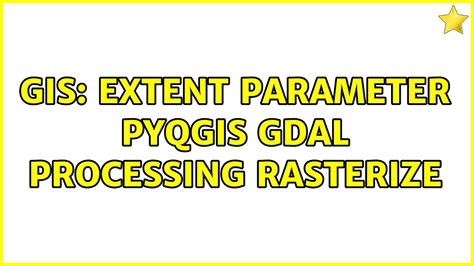 GIS Extent Parameter PyQGIS Gdal Processing Rasterize YouTube