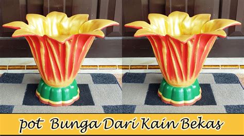 Cara Membuat Pot Motif Bunga Dari Kain Bekas Youtube