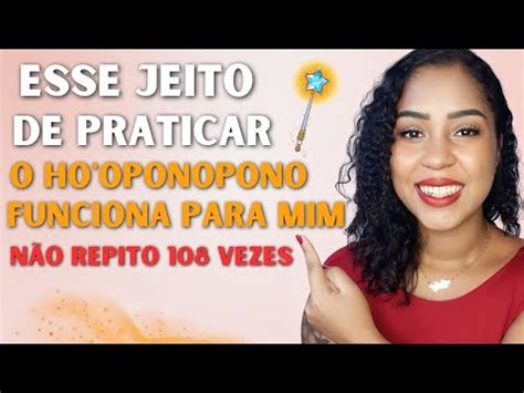 ESSE JEITO DE PRATICAR O HO OPONOPONO DA CERTO PARA MIM NÃO RETIPO 108
