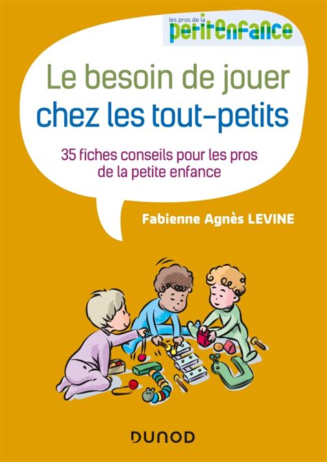 Le Besoin De Jouer Chez Les Tout Petits 35 Fiches Conseils Pour Les