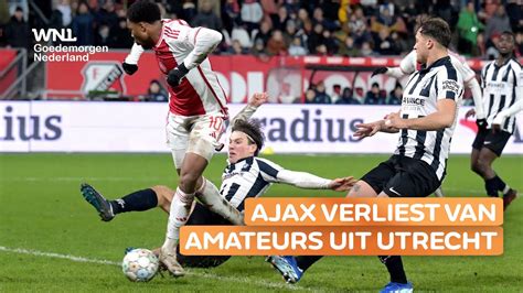 Ajax Verliest Van Amateurclub Uit Utrecht Heerlijk Genieten Youtube