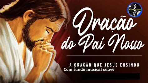 Ora O Do Pai Nosso Fundo Musical Suave Youtube